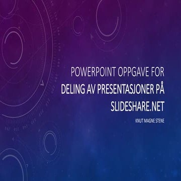 Powerpoint oppgave for deling av presentasjoner på slideshare | PPTX