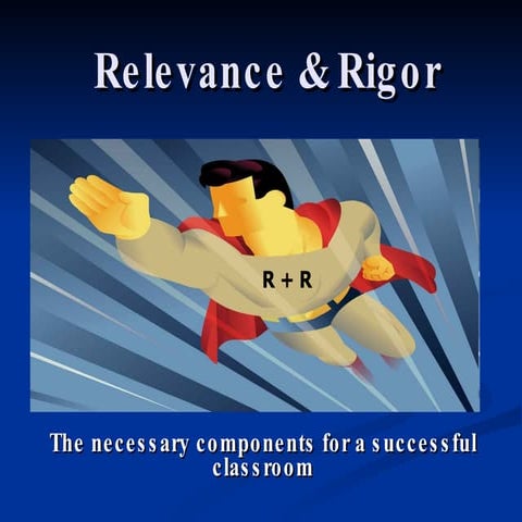 Rigor, Relevance, Relationships | PPTX