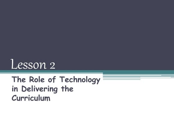 The Role of Technology in Delivering a Curriculum | PPT