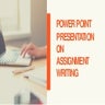 Power point presentation on assignment writing | PPTX | Freelance ...