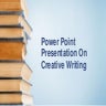Power point presentation on creative writing | PPTX
