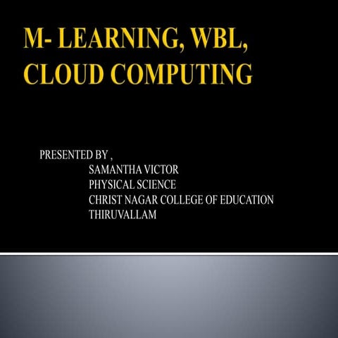 Powerpoint presentation on m learning, web based learning and cloud computing | PPTX