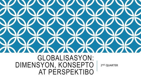 Globalisasyon: Ang Konsepto at Perspektibo | PPTX