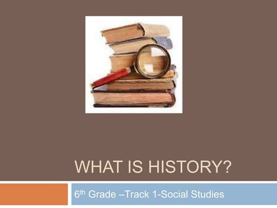 grade-6 - studying the past -HIstory | PPT