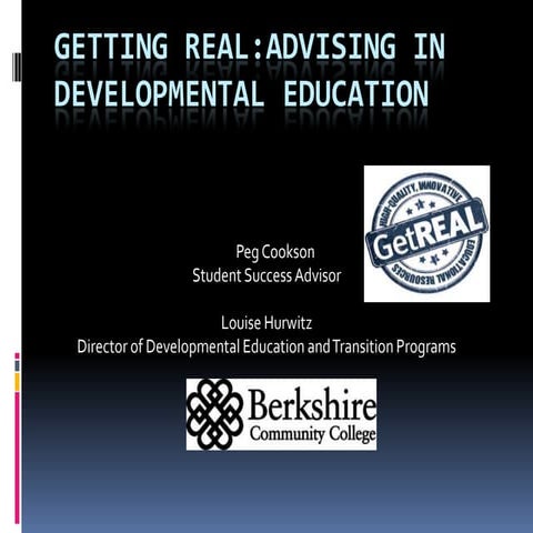 Getting Real:Advising in Developmental Education | PPTX