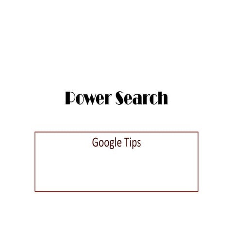 Google Tips | PPTX | Search | Internet