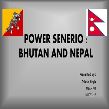 Power Scenario of Bhutan and Nepal | PPTX