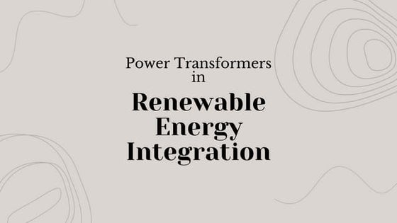 Powering the Grid A Visual Guide to Generator Transformers | PDF