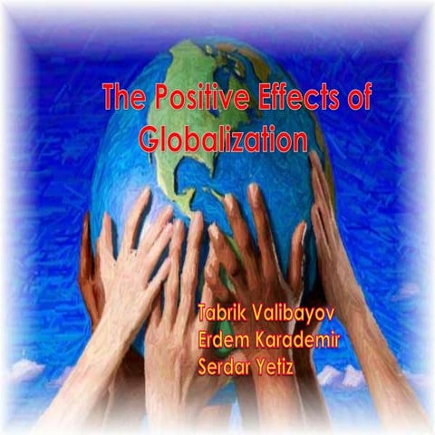 Pozitive effects of globalization | PPTX