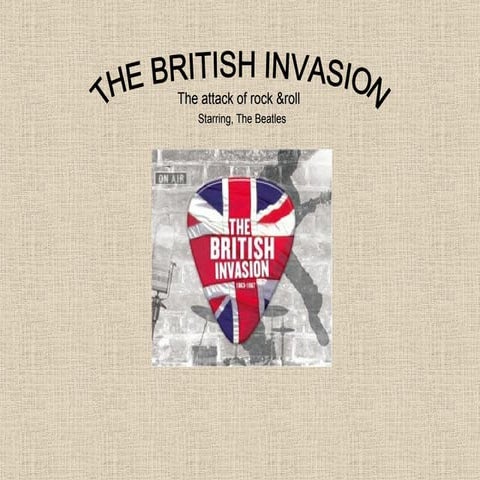 The British Invasion: starring the Beatles | PPT