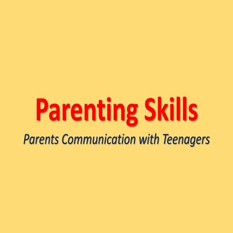 Parenting Skills - Parents Communication with Teenagers | PPTX