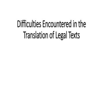PP 2 Difficulties Encountered in the Translation of Legal TextsX.pptx