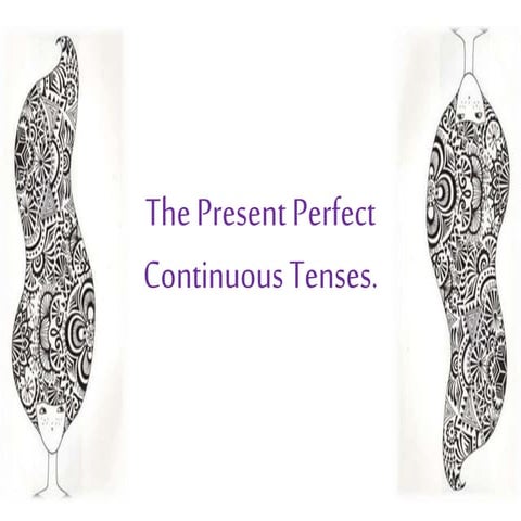 Present Perfect Continuous Tenses | PPTX