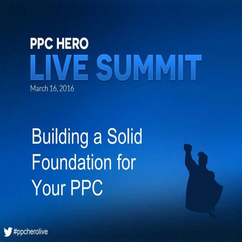 Building a Solid Foundation for Your PPC | PPT
