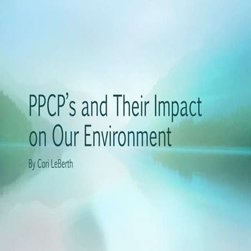 PPCP’s and Their Impact on Our Environment | PPTX