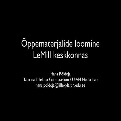 Õppematerjalide loomine LeMill keskkonnas | PPT