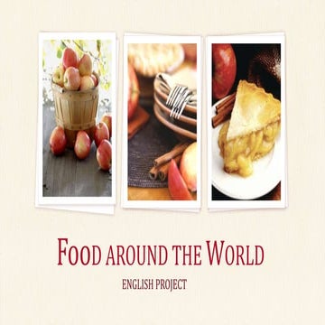 FOOD AROUND THE WORLD....ENGLISH PROJECT | PPTX