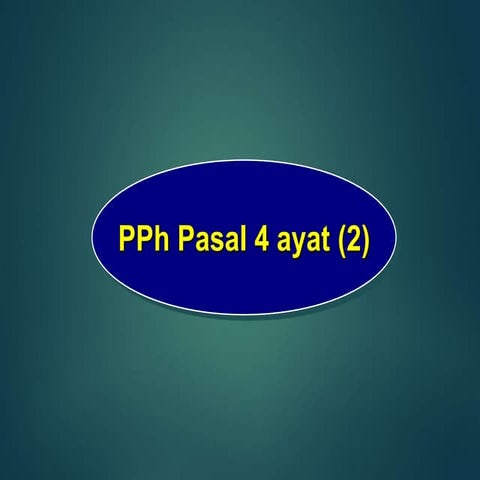 Pajak Penghasilan Pasal 4 ayat (2) / pph 4 ayat 2 | PPT