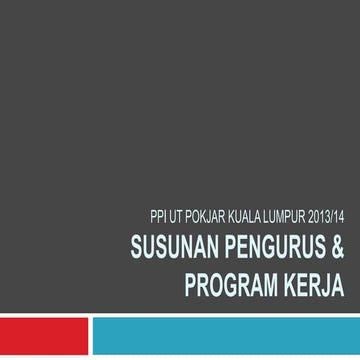 Susunan Pengurus dan Program Kerja PPI UT Kuala Lumpur 2013/14 | PPTX