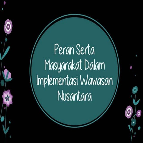 Peran Serta Masyarakat Dalam Implementasi Wawasan Nusantara | PPT