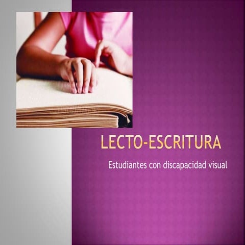 LECTOESCRITURA ESTUDIANTES CON DISCAPACIDAD VISUAL | PPTX