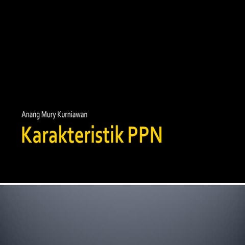 Karakteristik PPN | PPT