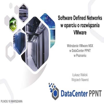 PLNOG16: Software Defined Networks w oparciu o rozwiązania VMware (Case study) - wdrożenie ...