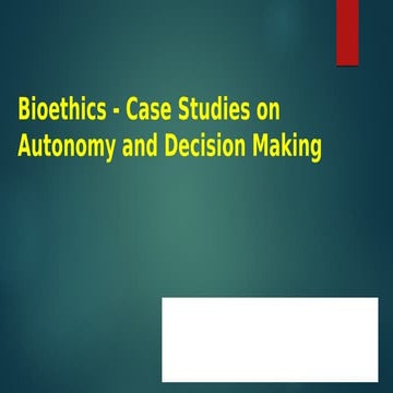 Bioethics- Case study on Autonomy and Decision making in medicine | PDF
