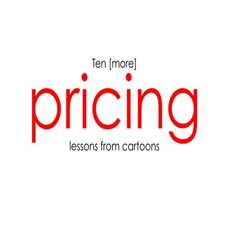 Ten Pricing Lessons From Cartoons (Part 2) | PDF