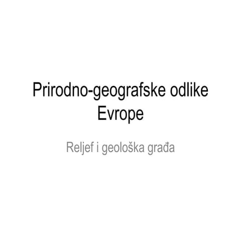 PP Prirodno-geografske odlike Evrope reljef i ge građa pp.pptx