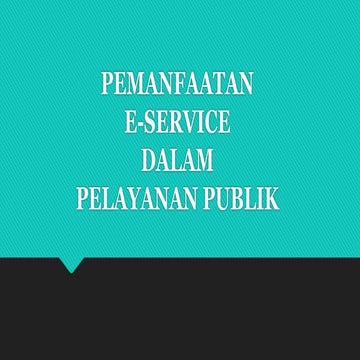 Pemanfaatan E-Service Dalam Pelayanan Publik | PPTX
