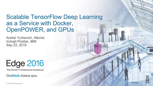 Scalable Tensorflow Deep Learning As A Service With Docker Openpower And Gpus Pdf