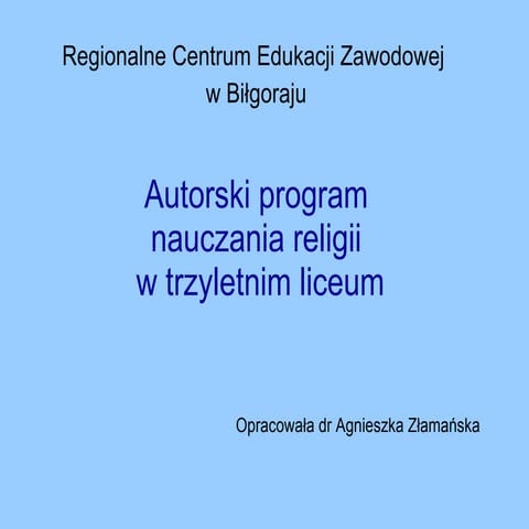 Pps 4. autorski program nauczania religii w trzyletnim liceum złamańska | PPT