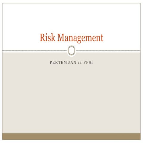 Ppsi pertemuan-11-risk-management | PPTX