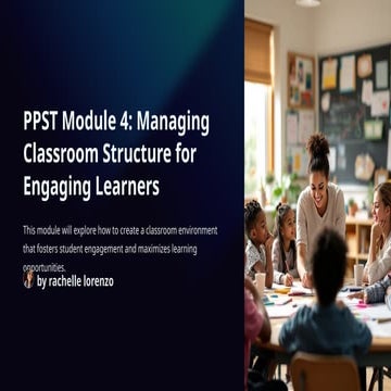 PPST-Module-4-Managing-Classroom-Structure-for-Engaging-Learners-1.pptx