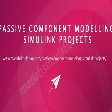 Passive Component Modelling Simulink Research Projects | PPTX