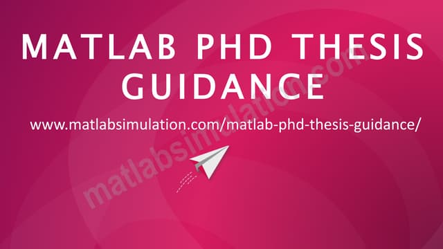 MATLAB PhD Research Thesis Guidance | PPT MATLAB PhD Research Thesis Guidance | PPT