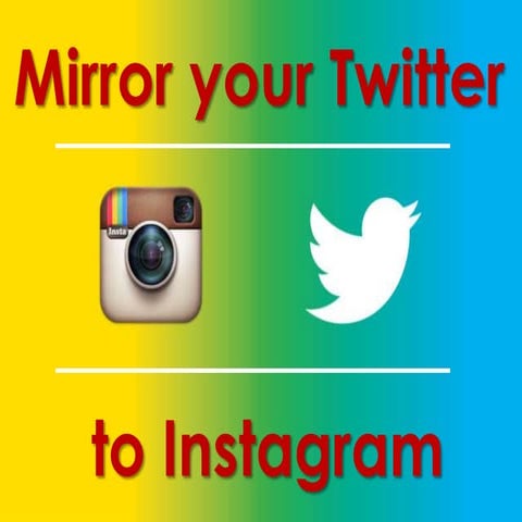 Mirror Twitter to Instagram | PPTX | Social Networking | Internet