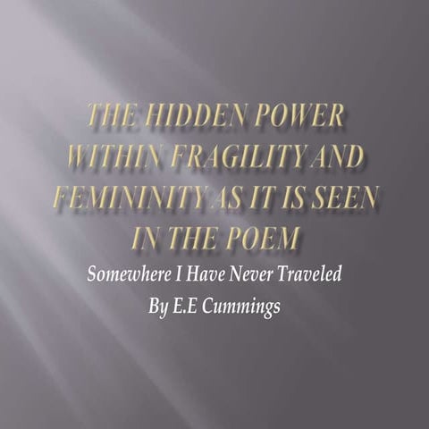 Somewhere I Have Never traveled | PPTX