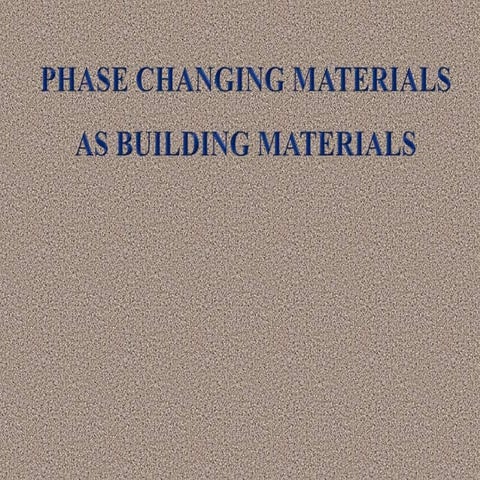PHASE CHANGING MATERIAL AS BUILDING MATERIALS | PPTX