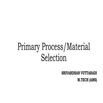 PRIMARY PROCESS/MATERIAL SELECTION | PPT