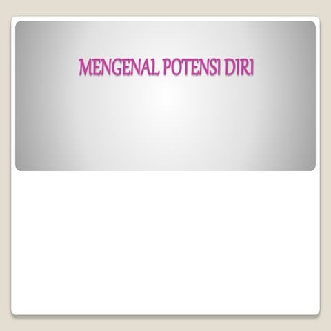 Ppt mengenal potensi diri | PPTX