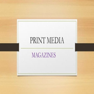 Print media - magazine ppt | PPT