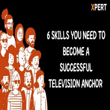 6 SKILLS YOU NEED TO BECOME A SUCCESSFUL TELEVISION ANCHOR | PPT
