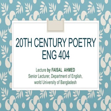 Ppt 20 century poetry-eng 404- week-1 lecture-1-by faisal ahmed | PPT