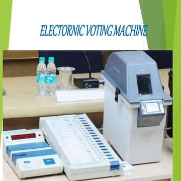 ELECTRONICE VOTING MACHINE AND OLD BALLOT | PPT