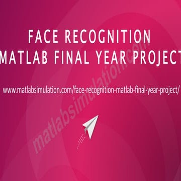 Face Recognition MATLAB Final Year Project Research Topics | PPT