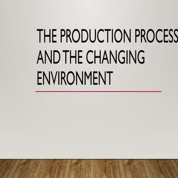 PPT.14-THE-PRODUCTION-PROCESS-AND-THE-CHANGING-ENVIRONMENT.pptx