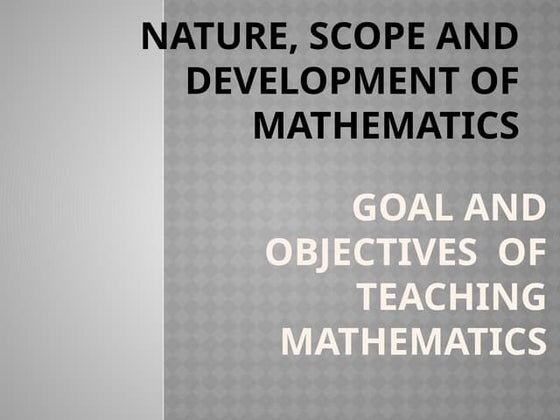 Nature ,Scope,Meaning and Definition of Mathematics | DOCX | Educational Assessment | Education