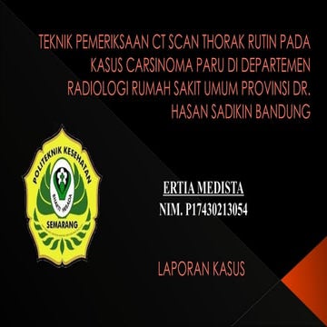 PPT TEKNIK PEMERIKSAAN CT SCAN THORAKS PADA KASUS CARSINOMA PARU DI ...